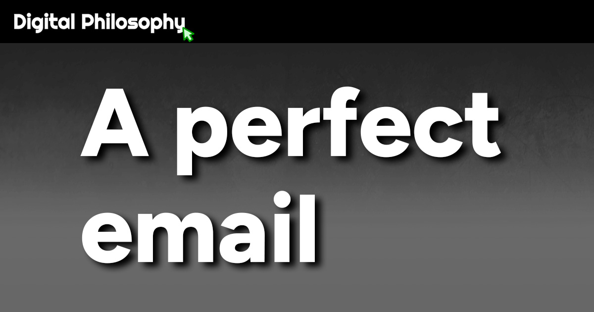 A perfect email | Digital Philosophy by Manning Krull