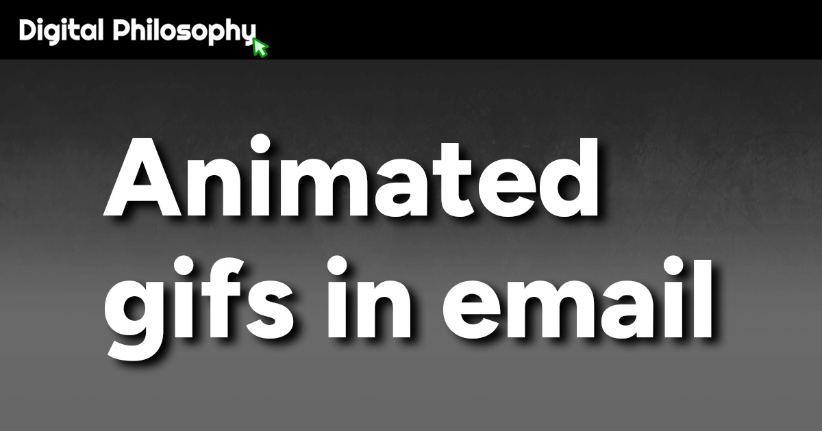Animated gifs in email | Digital Philosophy by Manning Krull