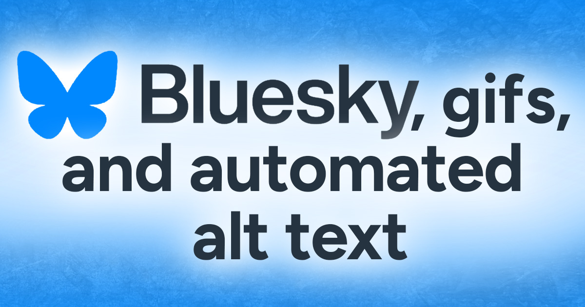 Bluesky, gifs, and autogenerated alt text | Digital Philosophy by ...
