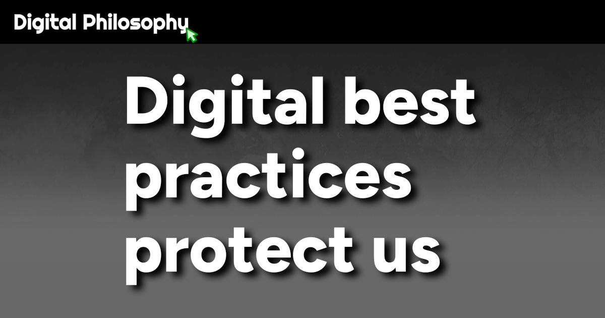 Digital best practices protect us | Digital Philosophy by Manning Krull