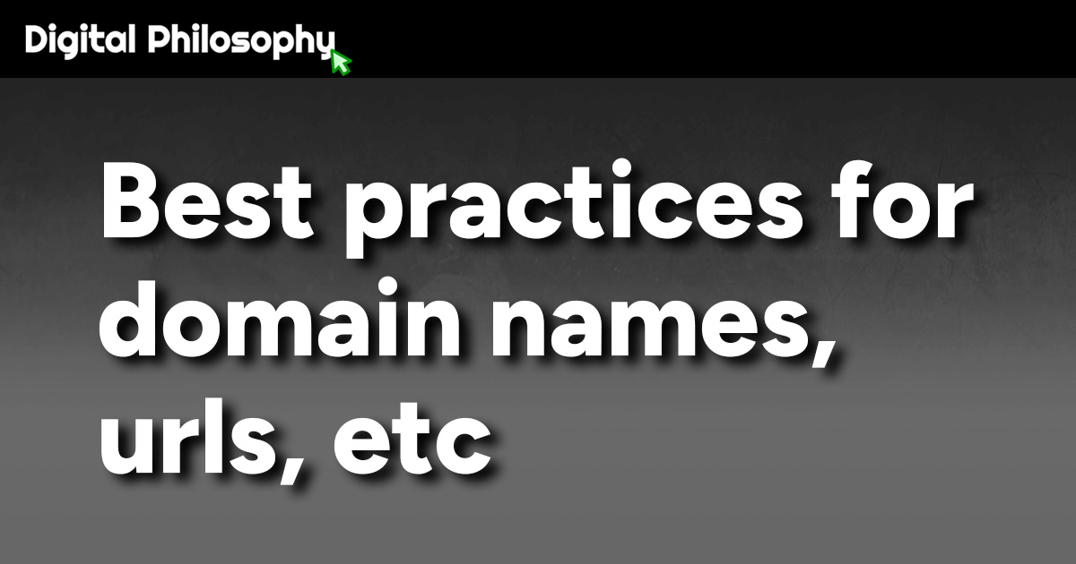 Best practices for domain names, urls, etc | Digital Philosophy by Manning Krull