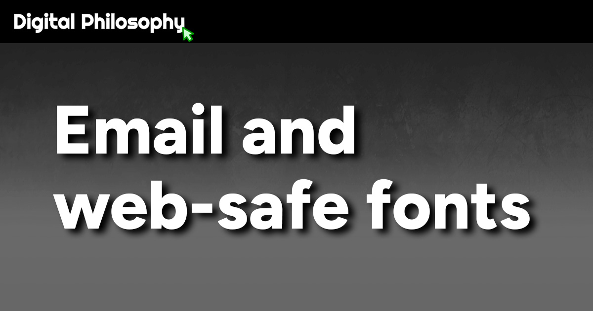 Email and web-safe fonts | Digital Philosophy by Manning Krull