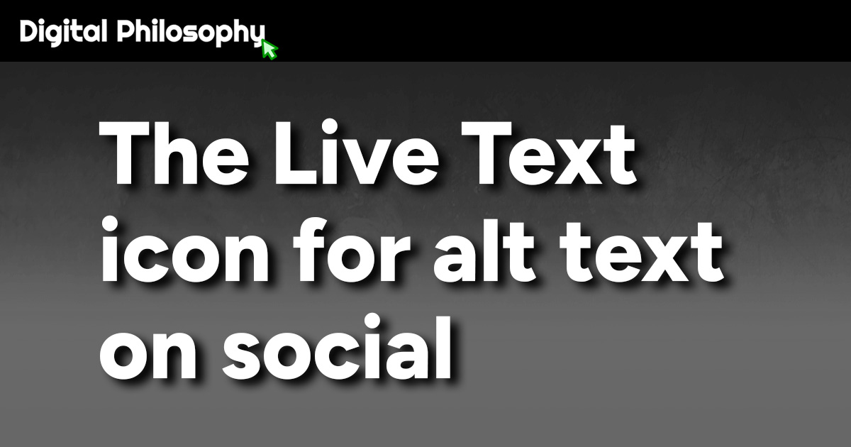 The Live Text icon for alt text on social | Digital Philosophy by ...