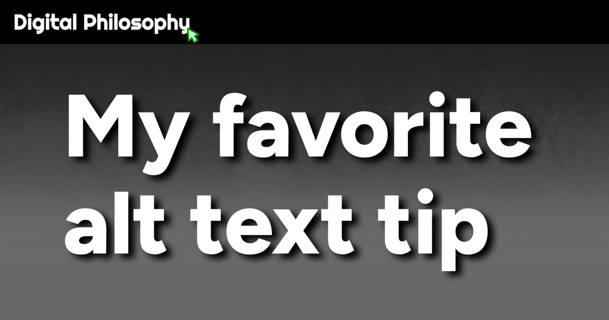 My favorite alt text tip | Digital Philosophy by Manning Krull