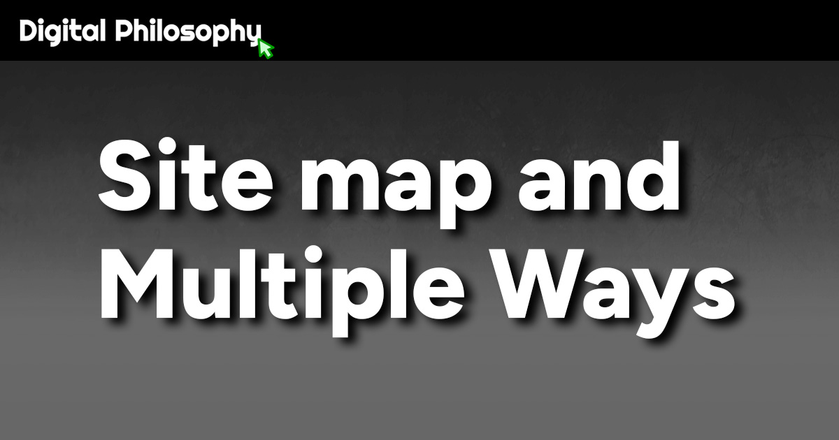 Site map and Multiple Ways | Digital Philosophy by Manning Krull