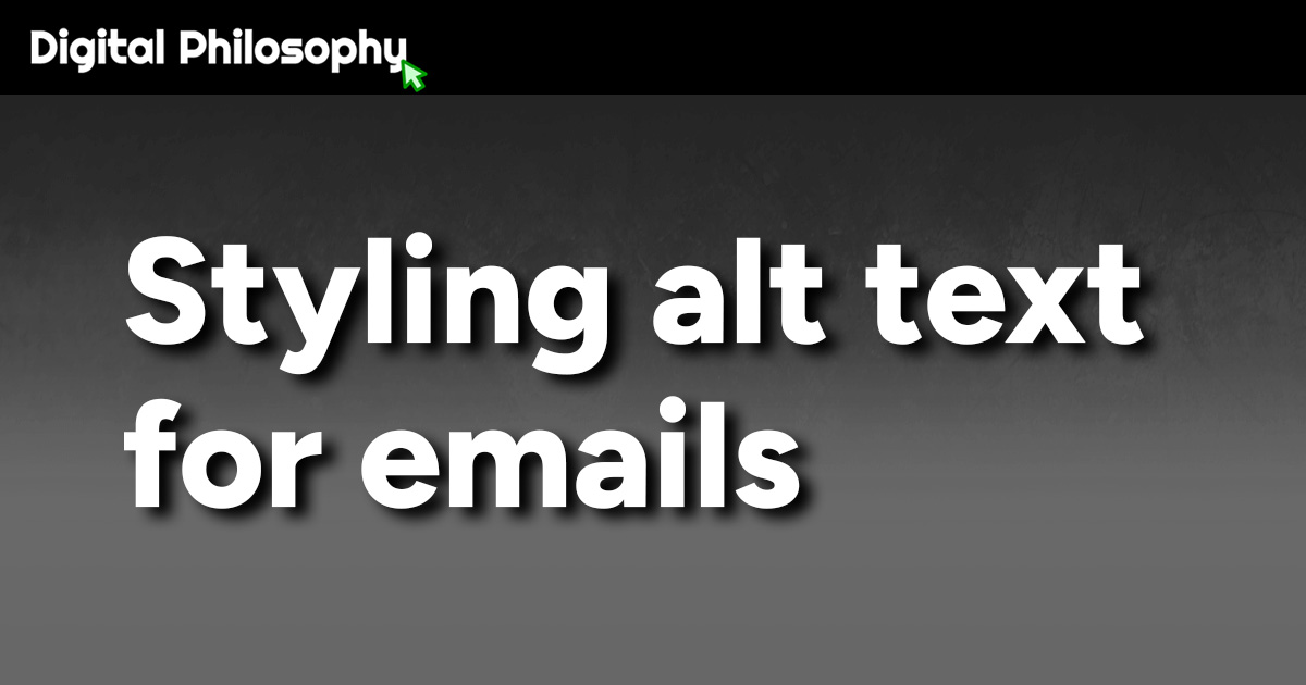 Styling alt text for emails | Digital Philosophy by Manning Krull
