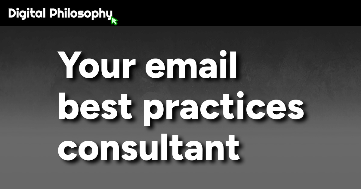 Your email best practices consultant | Digital Philosophy by Manning Krull